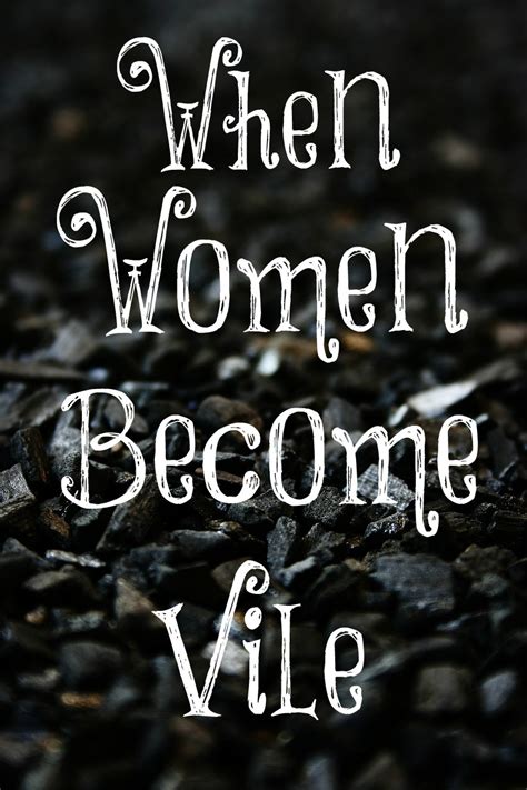 When Women Become Vile The Transformed Wife