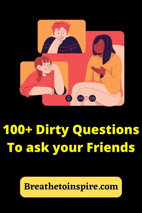 100+ Dirty Questions To Ask Your Friends - Breathe To Inspire