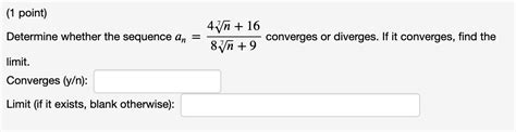Solved (1 point) Determine whether the sequence an = 4yn + | Chegg.com