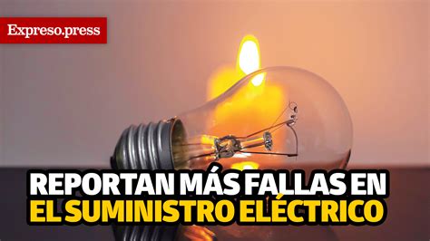 Reportan Más Fallas En El Suministro Eléctrico Expreso