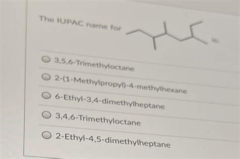 Solved The Iupac Name For 3 5 6 Trimethyloctane O