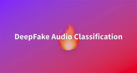 Deepfake Audio Classification A Hugging Face Space By Joshi07