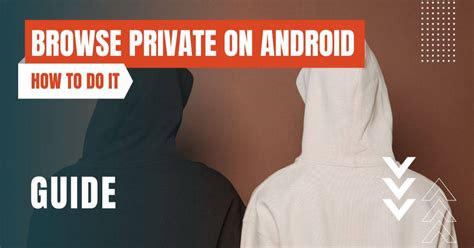 How To Browse Private On Android