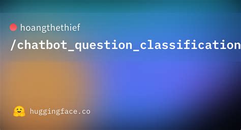 Hoangthethiefchatbotquestionclassification · Hugging Face