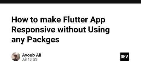 How To Make Flutter App Responsive Without Using Any Packges Dev Community