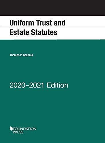 Uniform Trust And Estate Statutes 2020 2021 Edition Selected Statutes