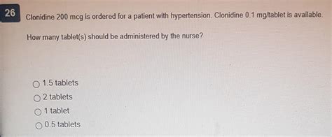 Solved Clonidine 200mcg Is Ordered For A Patient With Chegg