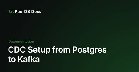 Cdc Setup From Postgres To Kafka Peerdb Docs Setup Your Etl In