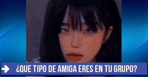 Test ¿que Tipo De Amiga Eres En Tu Grupo