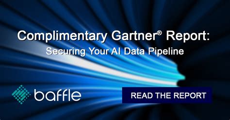 Baffle Inc On Linkedin Gartner Securing Your Ai Data Pipeline