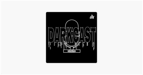 ‎dark Cast Sur Apple Podcasts