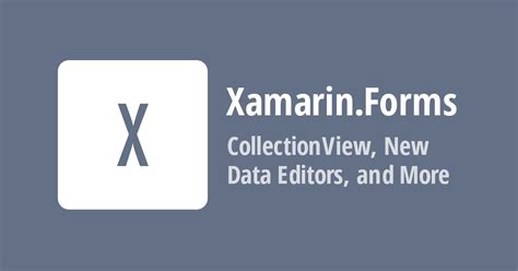 Xamarinforms Components Collectionview New Data Editors And More