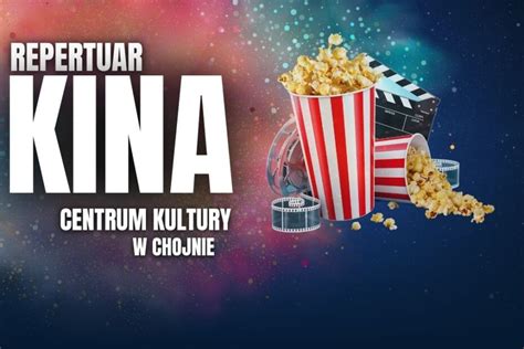 Centrum Kultury Zaprasza Na Seans Centrum Kultury W Chojnie