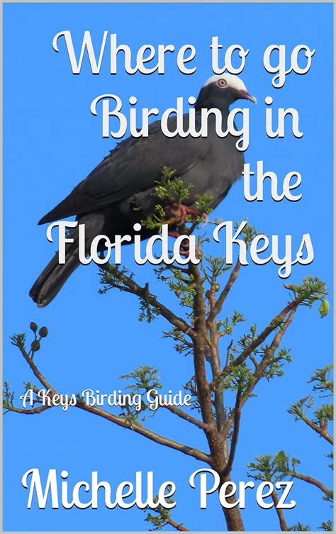 Amazon Where To Go Birding In The Florida Keys EBook Perez