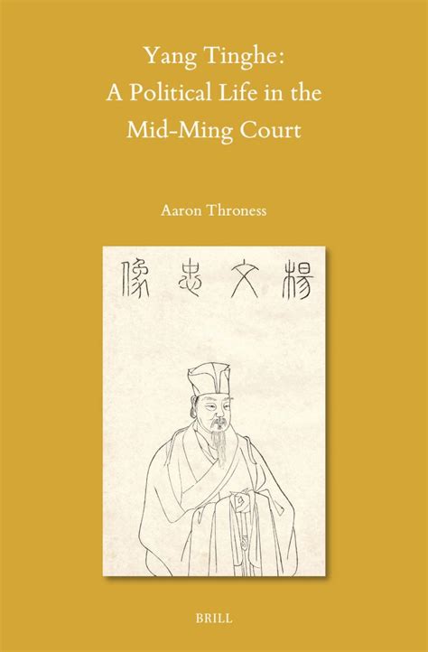 Yang Tinghe A Political Life In The Mid Ming Court Aaron T