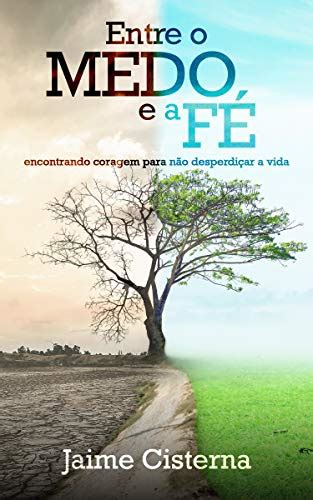 PDF Entre o MEDO e a FÉ Encontrando coragem para não desperdiçar a
