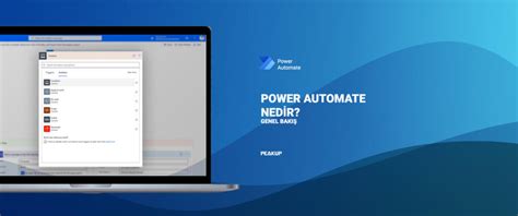 Power Automate Nedir Genel Bakış PEAKUP TEKNOLOJİ A Ş