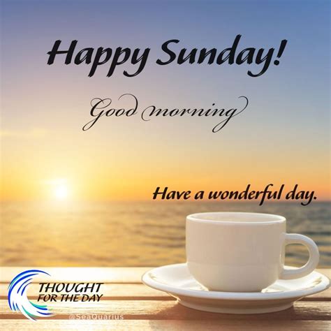 Sunday Morning Coffee Have A Wonderful Day
