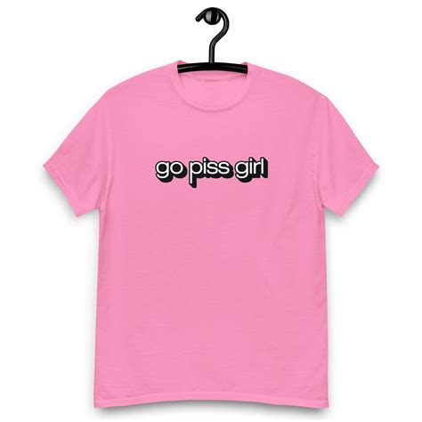 Go Piss Girl Unisex Novelty T Shirt Etsy