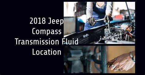 Jeep Compass Transmission Fluid Check A Step By Step Guide