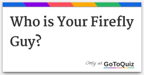 Who Is Your Firefly Guy