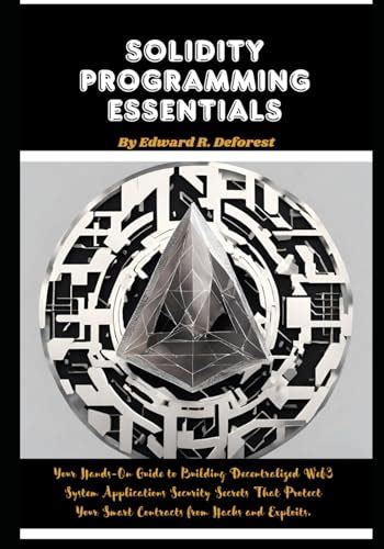 Solidity Programming Essentials Your Hands On Guide To Building Decentralized Web3 System