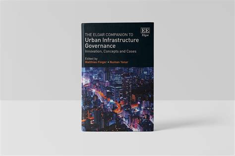 The Elgar Companion To Urban Infrastructure Governance Network Industries