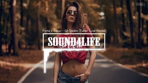 Forte X Eypio Git Dedim Tufan Tural Remix Youtube
