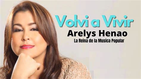 Arelys Henao Volví A Vivir Audio Oficial Música Popular Youtube