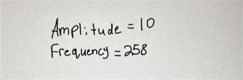 Solved Amplitude Frequency Chegg Com
