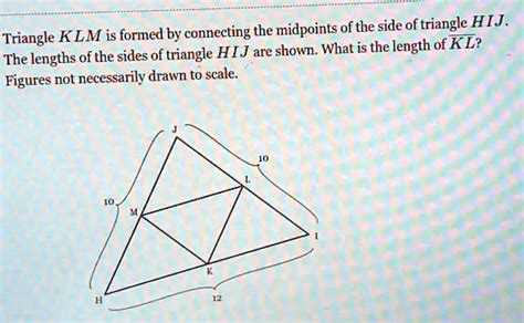 [get answer] triangle klm is formed by connecting the midpoints of the side of triangle hij the