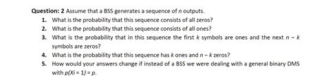 solved question 2 assume that a bss generates a sequence of n outputs
