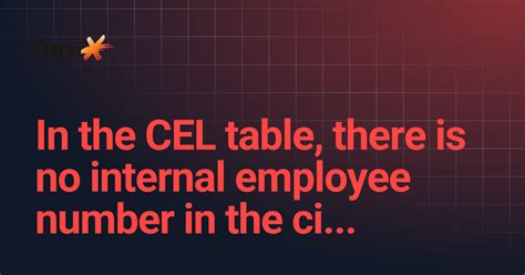 in the cel table there is no internal employee number in the cid num