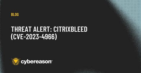 Threat Alert Citrixbleed Cve 2023 4966