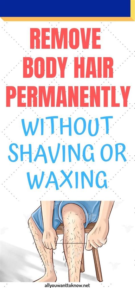 How To Remove Body Hair Permanently Without Shaving Or Waxing Body