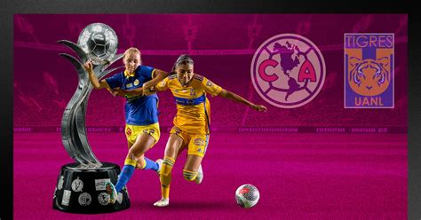 Tigres Vs América Final De Ida Y Vuelta De La Liga Mx Femenil Apertura