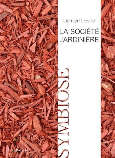 La Société jardinière broché Damien Deville Achat Livre ou ebook