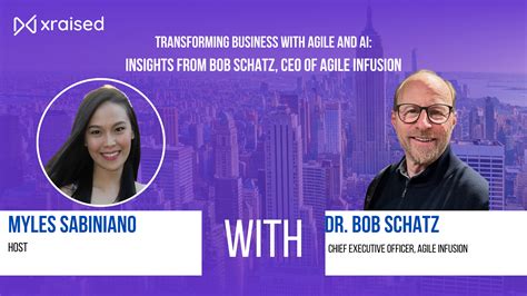Agile Transformation And Ai Innovation Insights From Bob Schatz Ceo Of Agile Infusion Xraised