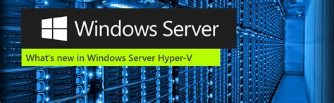 What S New In Windows Server Hyper V Thomas Maurer