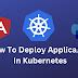 How To Deploy Application In Kubernetes Local Environment
