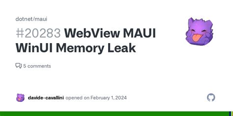 Webview Maui Winui Memory Leak · Issue 20283 · Dotnetmaui · Github