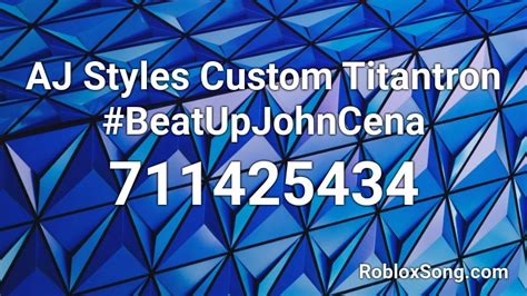 Aj Styles Custom Titantron Beatupjohncena Roblox Id Roblox Music Codes