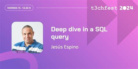 deep dive in a sql query t3chfest 2024