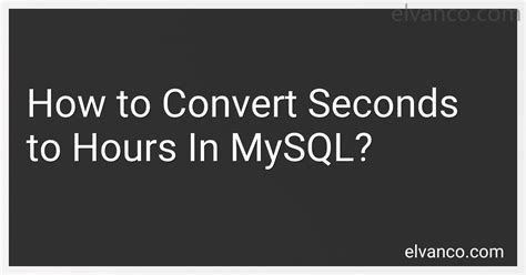 How To Convert Seconds To Hours In Mysql In 2025