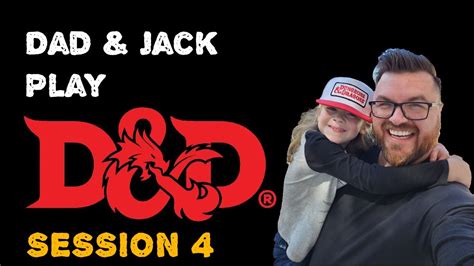 Dad And Jack Play Dandd Session 4 Youtube