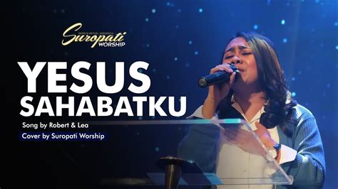 Yesus Sahabatku Robert Lea Gbi Suropati Malang Youtube Music