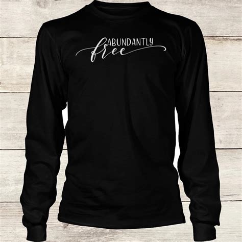 Original Ephesians Free Abundantly Shirt Hoodie Sweater Sweatshirt