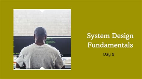 System Design Fundamentals Day5