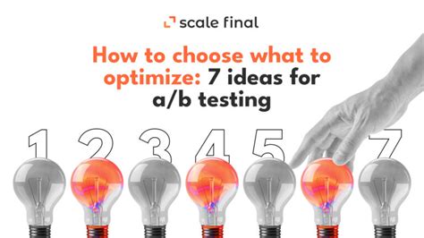 How To Choose What To Optimize Ideas For A B Testing Scale Final