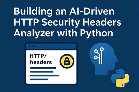 Building An Ai Driven Security Headers Analyzer With Python The